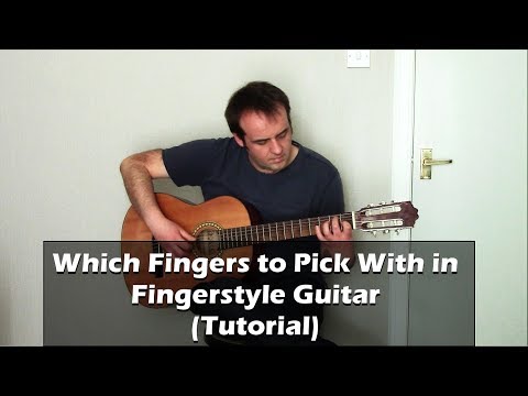 Picking the Fingers for Fingerpicking – Which Fingers to pick with in ...