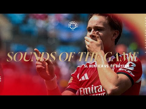Sounds of the Game | SL Benfica vs. FC Bayern Munique