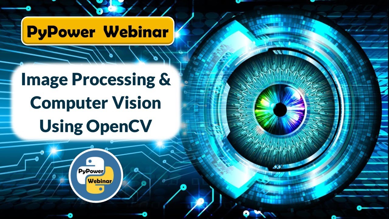 PyPower Webinar : Image Processing & Computer Vision using OpenCV