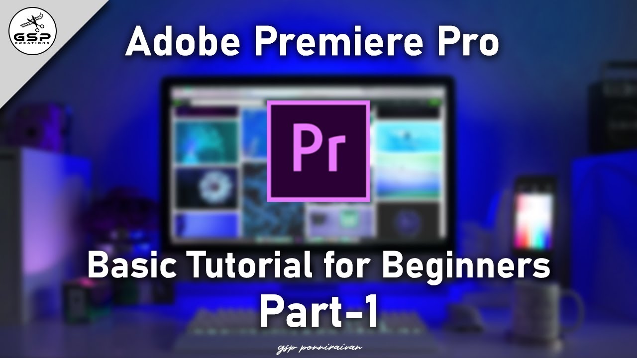 Basic Editing Tutorial for Beginners | Adobe Premiere Pro CC | Part -1 | GSP Creations