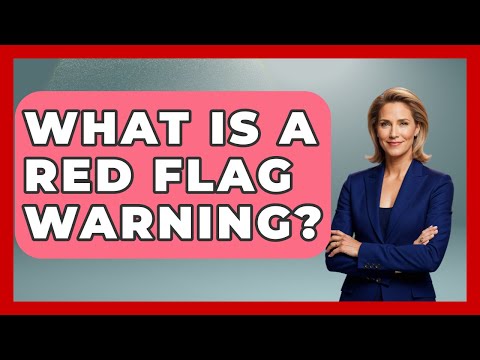 What Is A Red Flag Warning? - The Geography Atlas