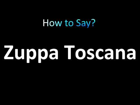 How to Pronounce Zuppa Toscana (Italian)