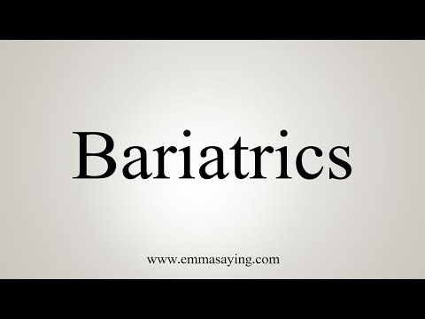 How To Say Bariatrics