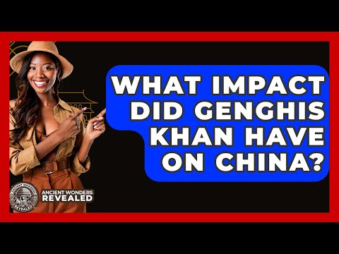 What Impact Did Genghis Khan Have On China? - Ancient Wonders Revealed