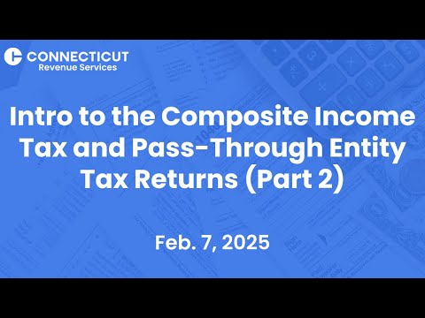 UPDATED Intro to Composite Income Tax and Pass-Through Entity Returns (Part 2) - Feb. 7, 2025