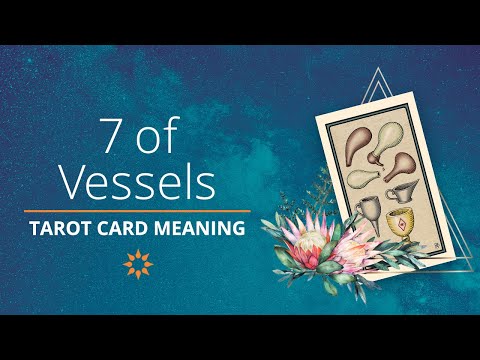 Ultimate Guide to Tarot Card Meanings: Seven of Cups / Seven of Vessels
