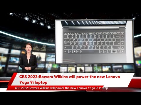 CES 2022:Bowers Wilkins will power the new Lenovo Yoga 9i laptop