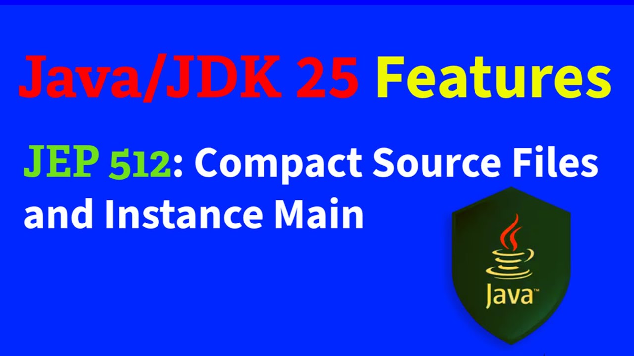 JDK 25 new Features | JEP 512: Compact Source Files & Instance Main Explained | Java 25 new Features