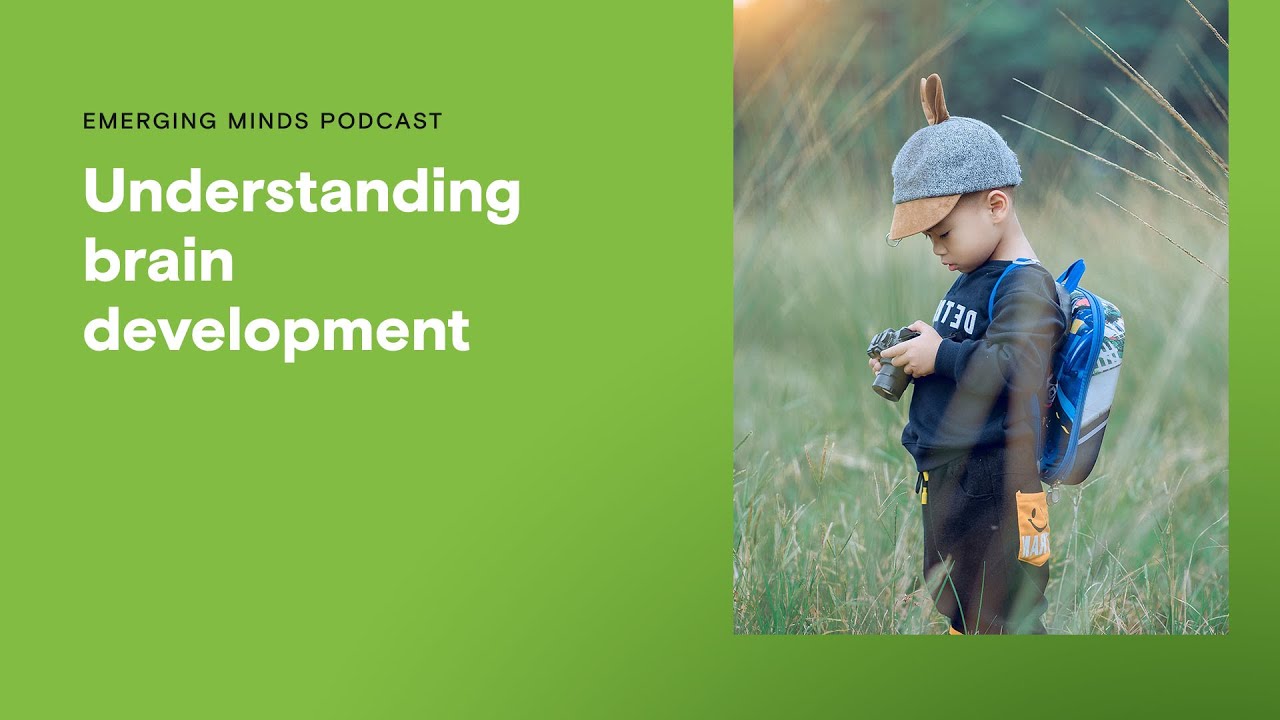 Understanding brain development | Emerging Minds Podcast