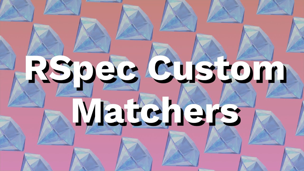 RSpec Custom Expectation Matchers Explained