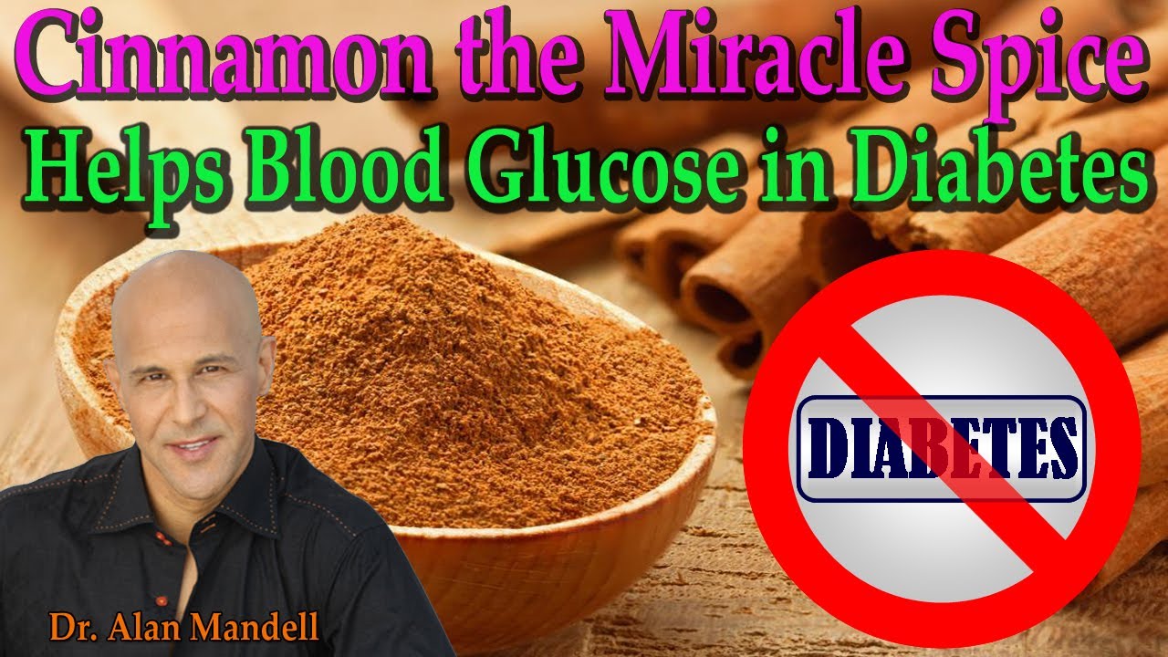 Cinnamon the Miracle Spice / Helps Blood Glucose in Diabetes & Prediabetes - Dr. Alan Mandell D.C.