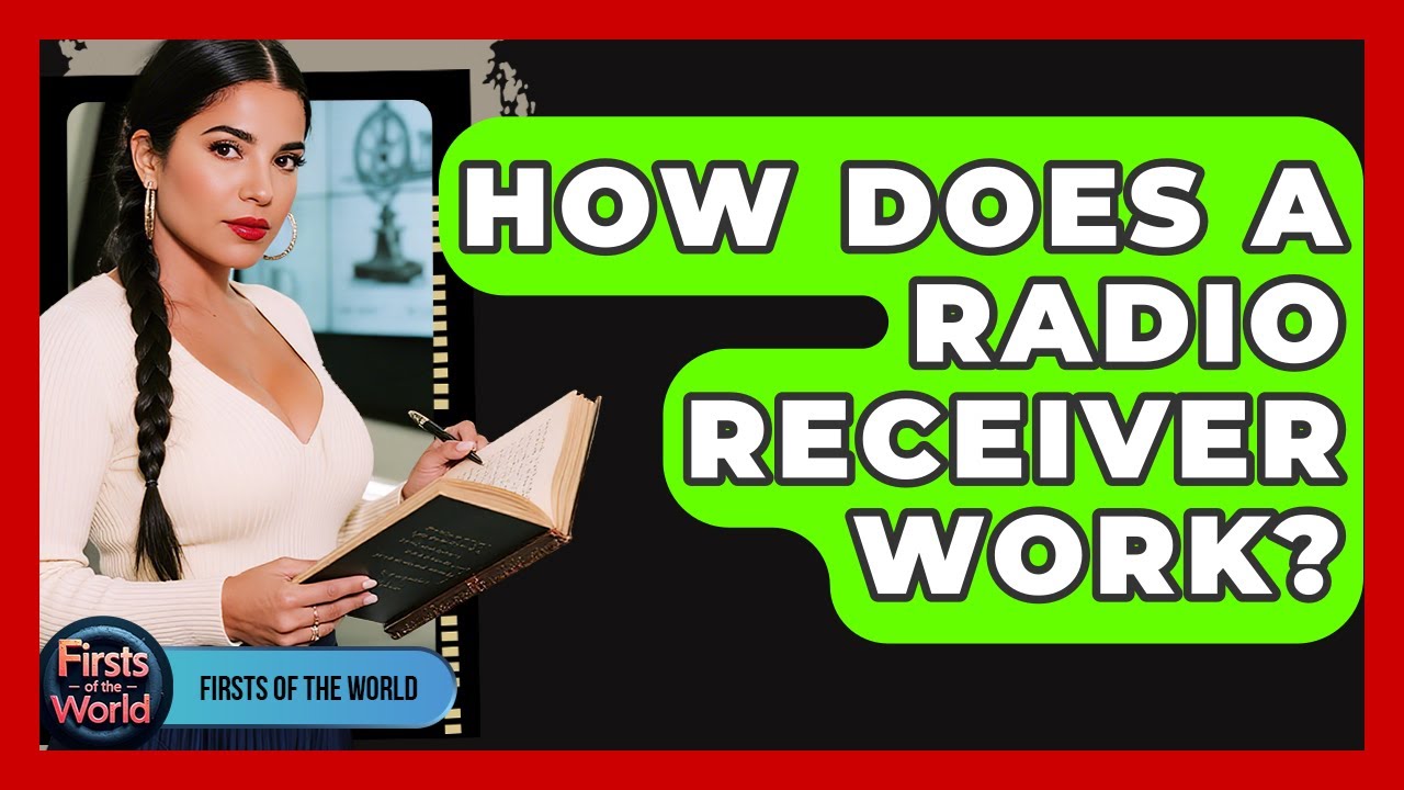 How Does A Radio Receiver Work? - Firsts of the World