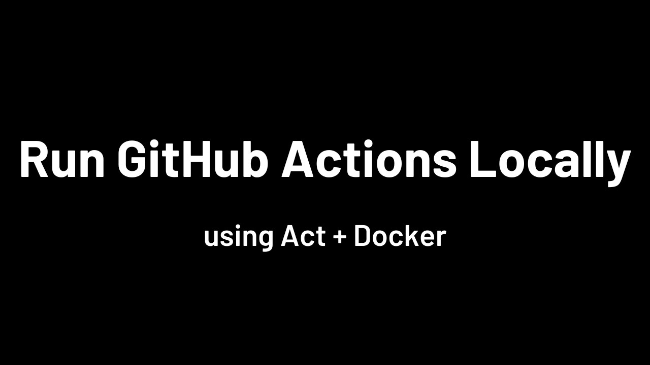 Test GitHub Actions Without Pushing | Run Pipelines Locally with Act
