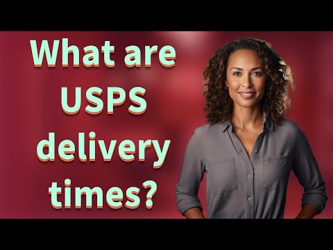 What are USPS delivery times?