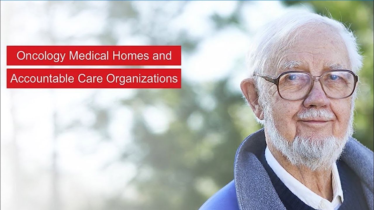 Oncology Medical Homes and Accountable Care Organizations