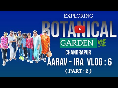 "Exploring the Beauty of Nature | Botanical Garden with Family & Friends" 🌿🌸(Vlog : 6) ( Part 2 )