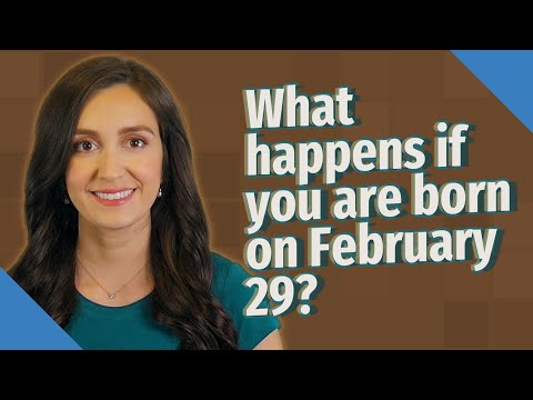 What happens if you are born on February 29?