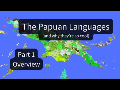 The most linguistically diverse country in the world: Papuan Languages, Part 1