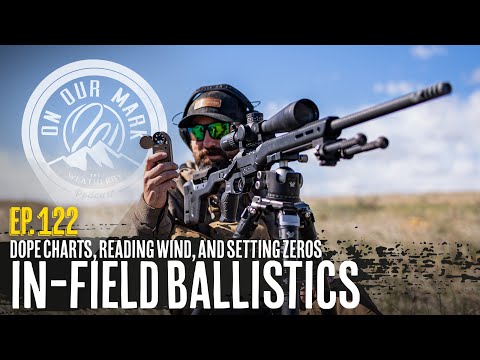 On Our Mark: Episode 122 - In-Field Ballistics: Dope Charts, Reading Wind, and Dialing Scopes In
