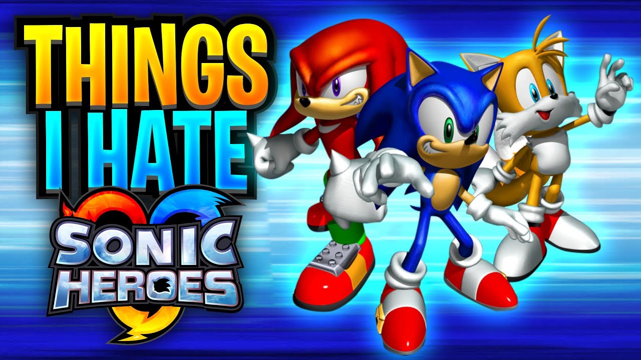 Things I Hate: Sonic Heroes