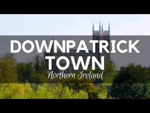 Downpatrick Town – Northern Ireland Attractions – Places To Visit In ...