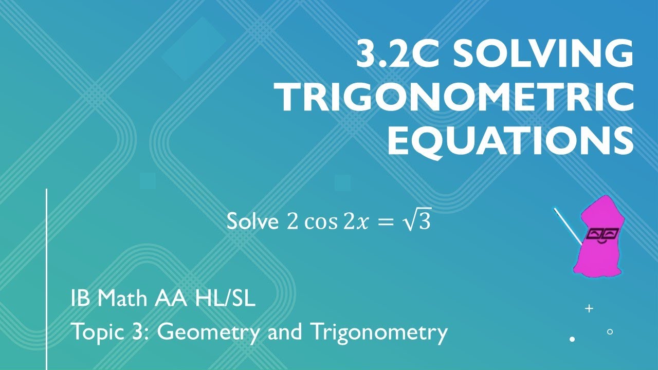 3.2c Solving Trigonometric Equations [IB Math AA]