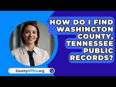 How Do I Find Washington County, Tennessee Public Records? - CountyOffice.org