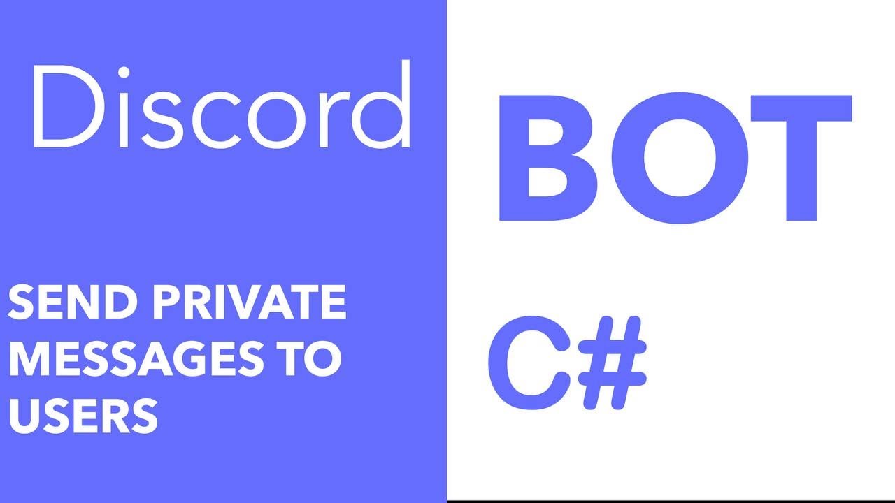 BOT Discord.NET 2022 #2 - PRIVATE MESSAGES TO USERS By BOT - GitHub DOWNLOAD SCRIPT - C SHARP