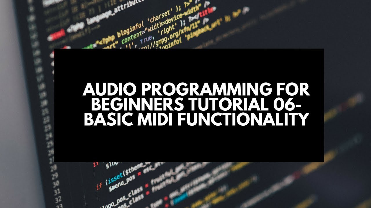 Audio Programming for Beginners Tutorial 06- Basic Midi Functionality