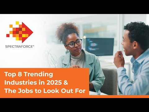 Top 8 Trending Industries in 2025 & The Jobs to Look Out For