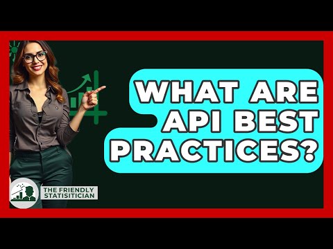 What Are API Best Practices? - The Friendly Statistician