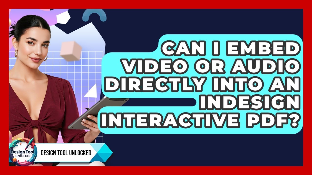 Can I Embed Video Or Audio Directly Into An InDesign Interactive PDF? - Design Tool Unlocked