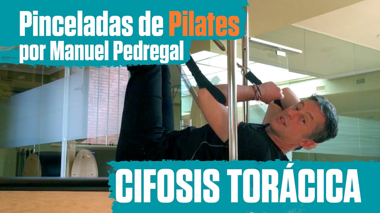 Pinceladas de Pilates #30 - CIFOSIS TORÁCICA por Manuel Pedregal