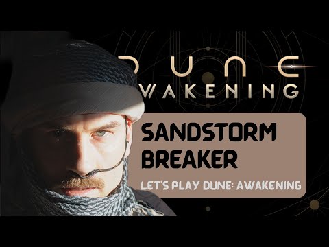 Sandstorm Breaker – Let’s Play Dune: Awakening, Part 3