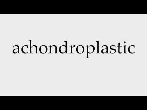 How to Pronounce achondroplastic