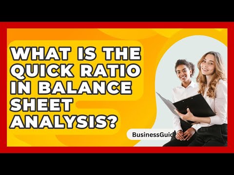 What Is The Quick Ratio In Balance Sheet Analysis? - BusinessGuide360.com