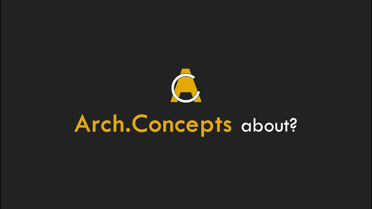 What is Arch.Concepts channel about? Quick Introduction!