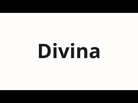 How to pronounce Divina