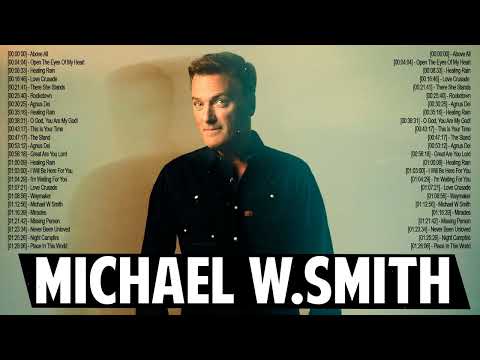 Michael W.Smith Christian Worship Songs 2023 Playlist - Top Michael W.Smith Praise Worship Songs