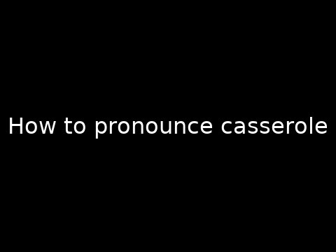 How to pronounce casserole
