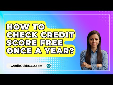 How To Check Credit Score Free Once A Year? - CreditGuide360.com