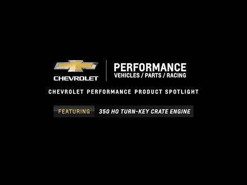 Chevrolet Performance - 350 HO Turn-Key Crate Engine - Information & Specs