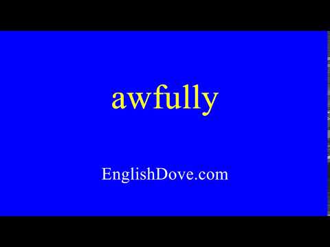 How to pronounce awfully in American English.