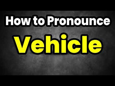 How To Pronounce Vehicle? (CORRECTLY) Meaning & Pronunciation