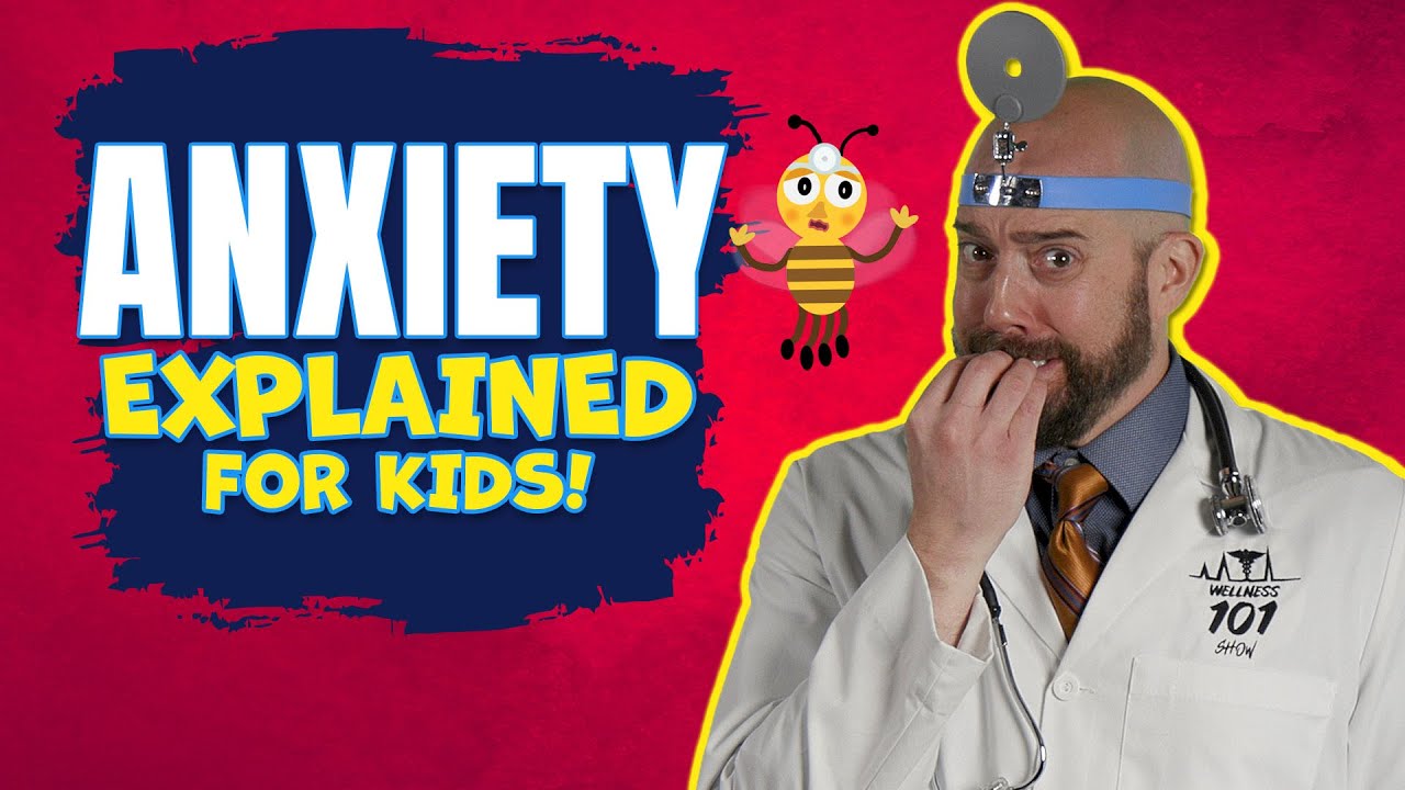 Anxiety Explained for Kids - What is Anxiety - Wellness 101 Junior