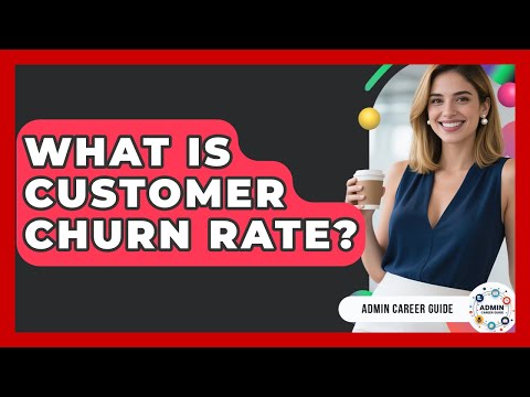 What Is Customer Churn Rate? - Admin Career Guide