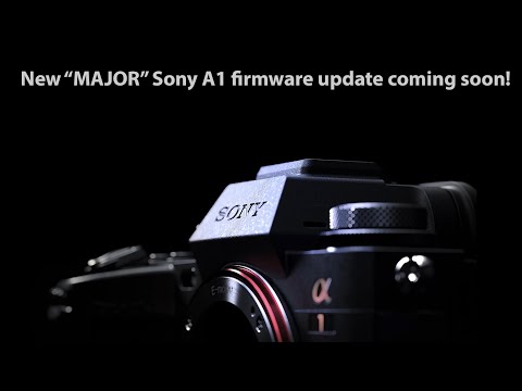 Sony A1 “major” firmware update coming soon!