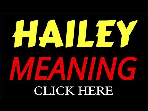 What does the name HAILEY mean | HAILEY meaning in english | Meaning of name HAILEY