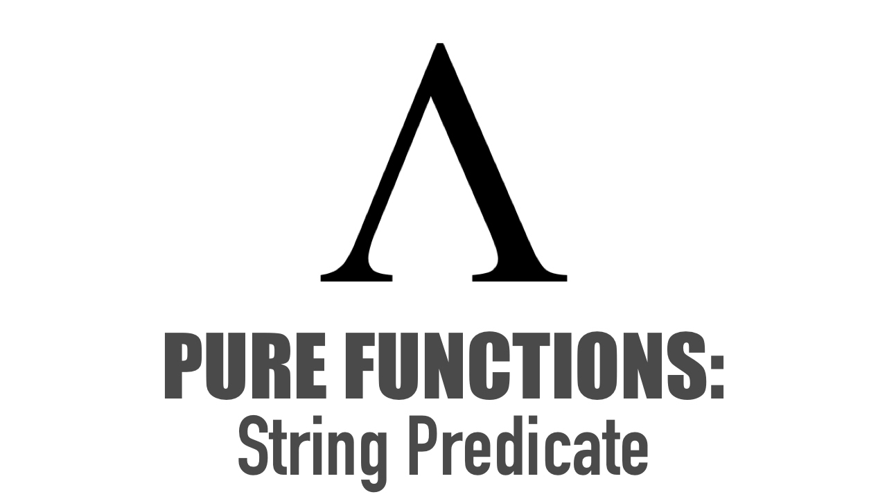 Pure Functions - String Predicate