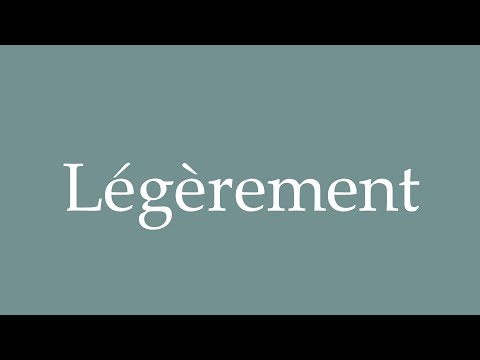 How to Pronounce ''Légèrement'' (Slightly) Correctly in French